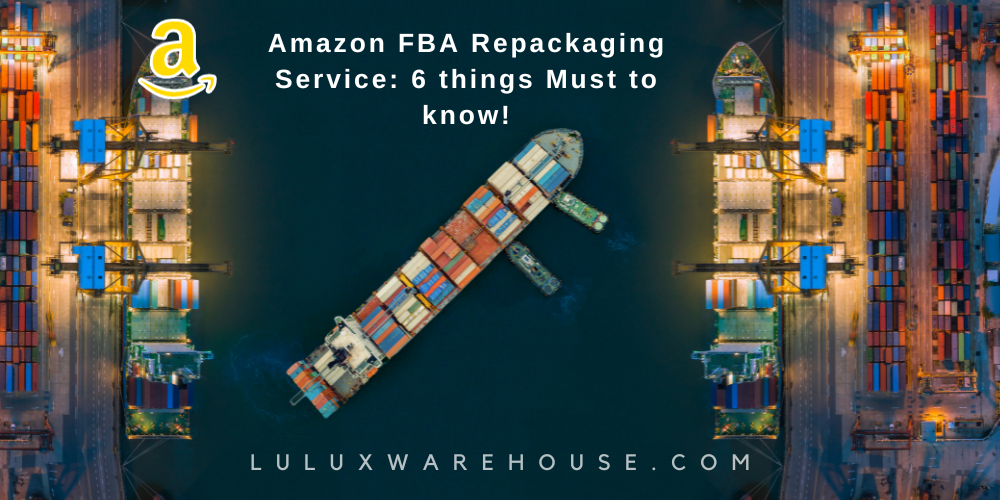 Amazon FBA Repackaging Service: 6 things Must to know