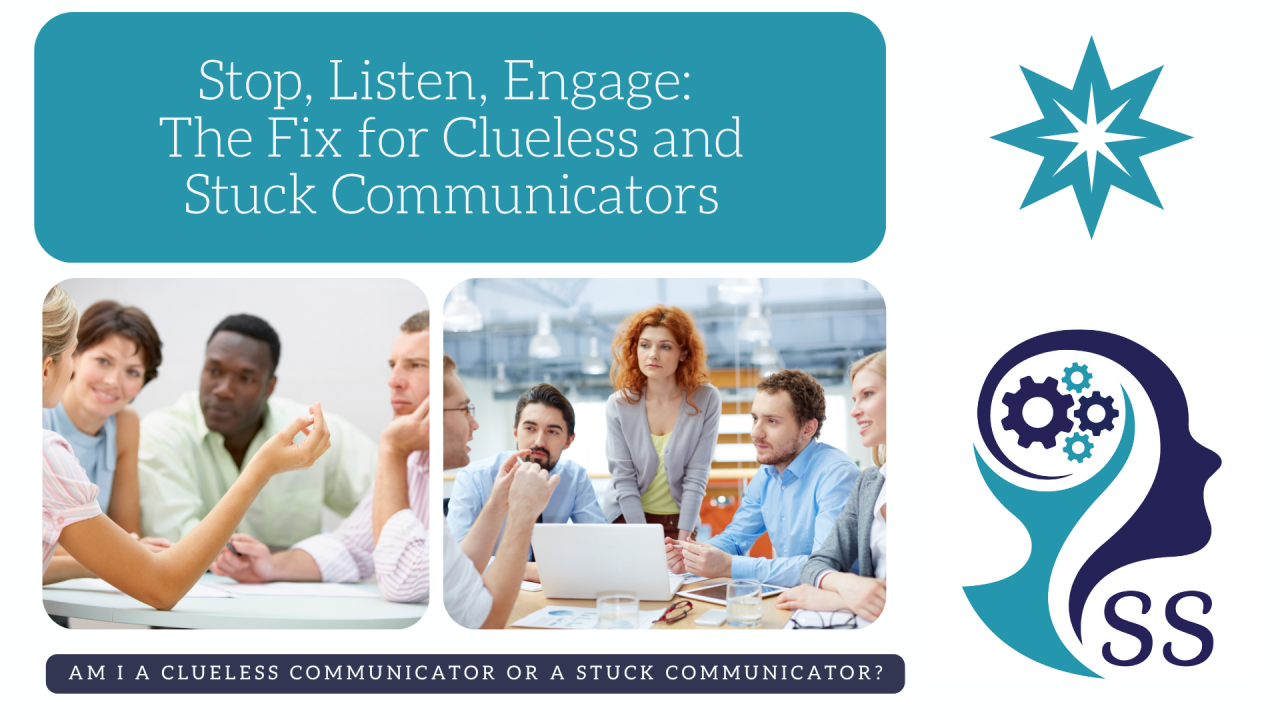 Stop, Listen, Engage: The Fix for Clueless and Stuck Communicators ...