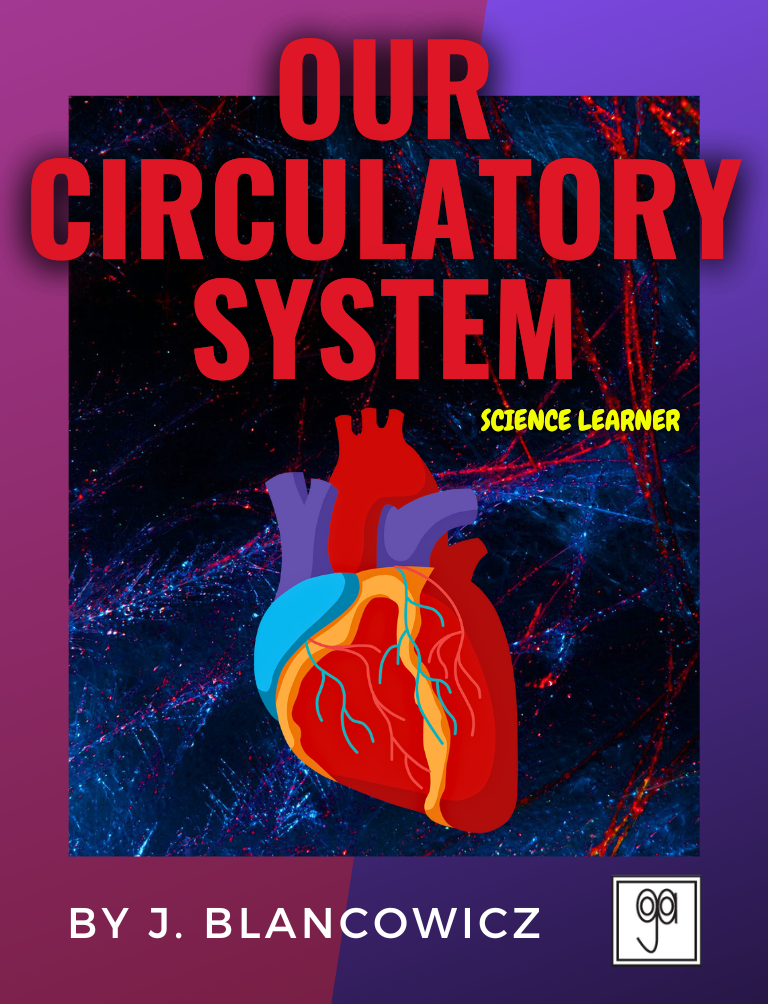 Our Circulatory System: Science Book for Kids 8-12 | Ooga Press