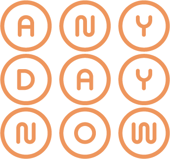 ANY DAY NOW
