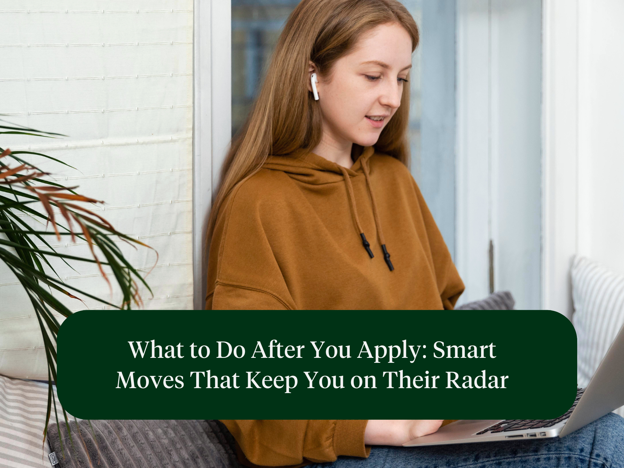 What to Do After You Apply: Smart Moves That Keep You on Their Radar ...