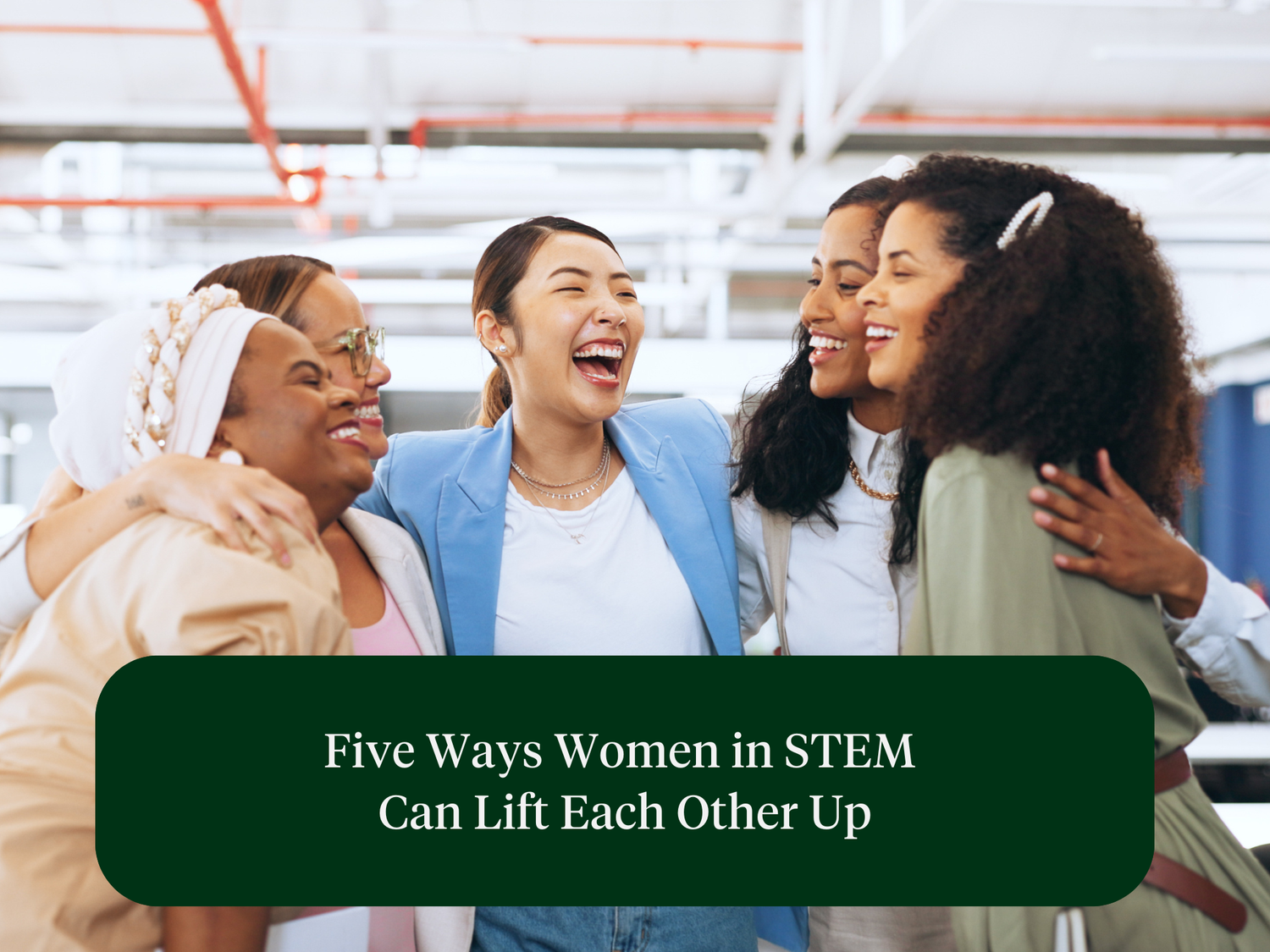 Women Supporting Women Day: Five Ways Women in STEM Can Lift Each Other ...