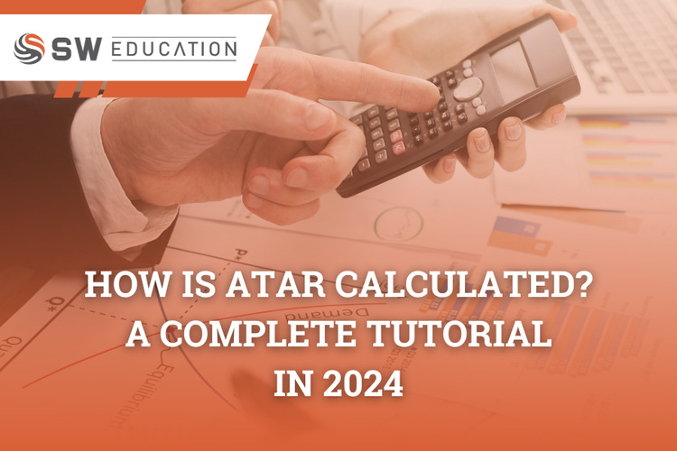 How Is ATAR Calculated? A Complete Tutorial In 2024 — SW Education