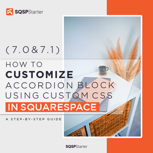 How to Customize Accordion Block Using Custom CSS in Squarespace (7.0 & 7.1) — SQSP Starter