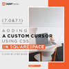 How To Add Custom Cursor to Your Squarespace Website? — SQSP Starter