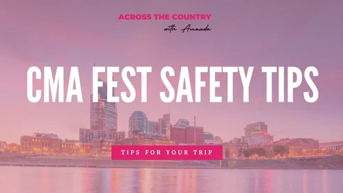 CMA Fest Safety Tips: What First-Time Visitors Should Know