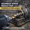 Gearbox Speed Reduction Formula Explained (With Examples) — Industrial ...