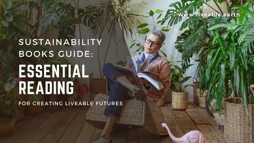 Sustainability Books Guide: Essential Reading for Creating Liveable ...