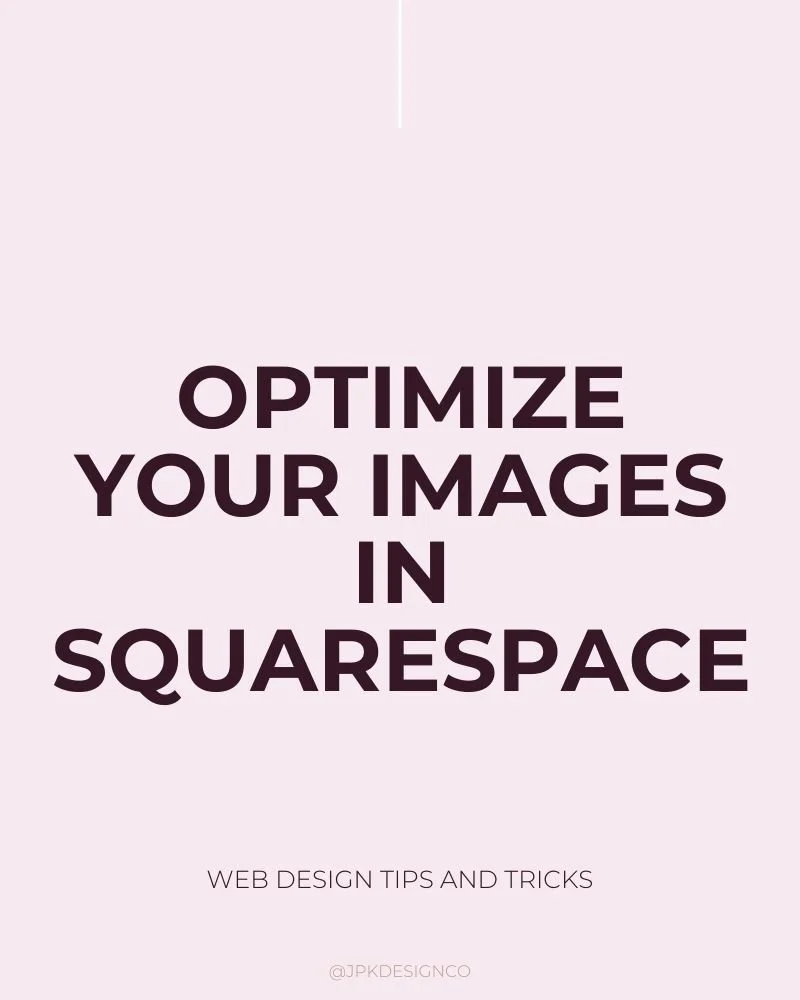 How do I Optimize Images in Squarespace? — JPK Design Co.