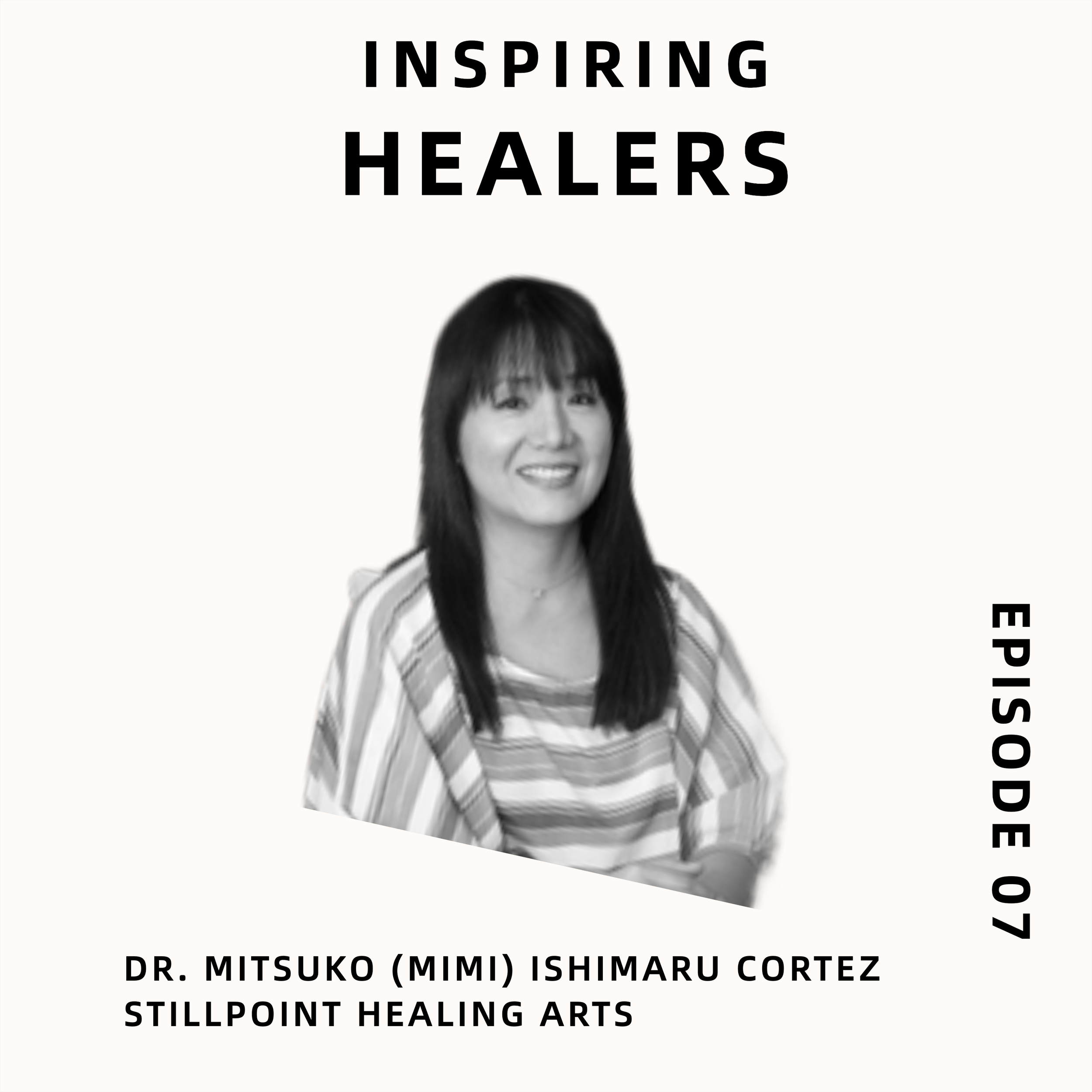 Interview– Dr. Mitsuko (Mimi) Ishimaru Cortez — Inspiring Healers