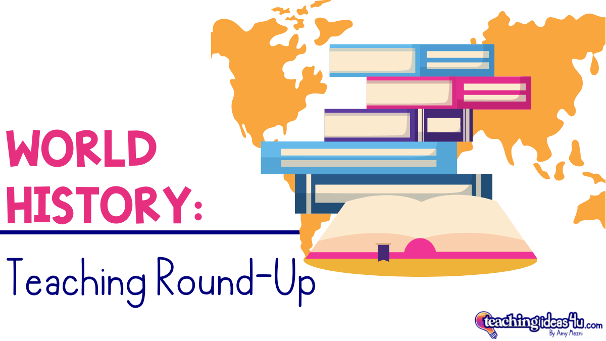 World History: Teaching Round-Up — TeachingIdeas4U