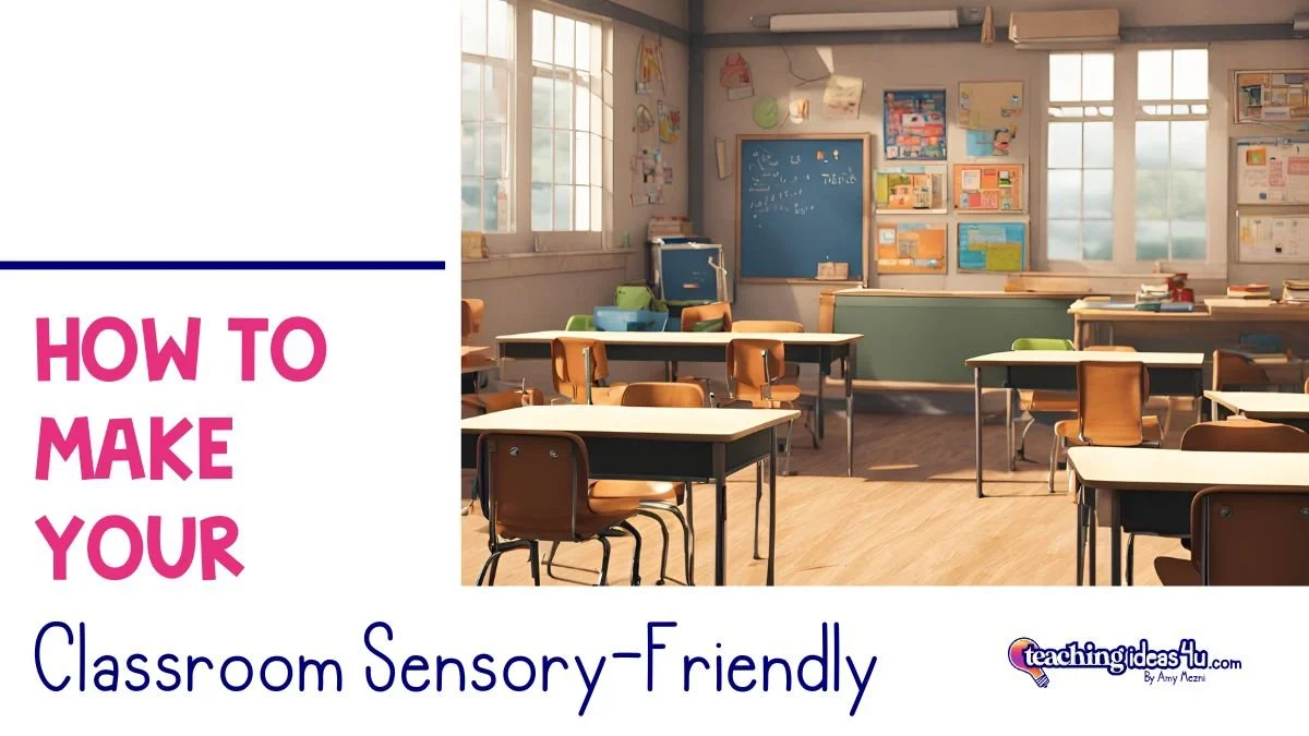 Make Your Classroom Sensory Friendly — TeachingIdeas4U