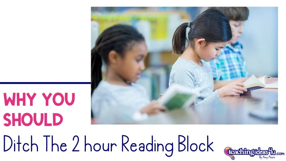 Why You Should Ditch the 2-Hour Reading Block — TeachingIdeas4U