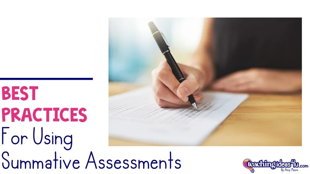 Best Practices for Using Summative Assessments — TeachingIdeas4U