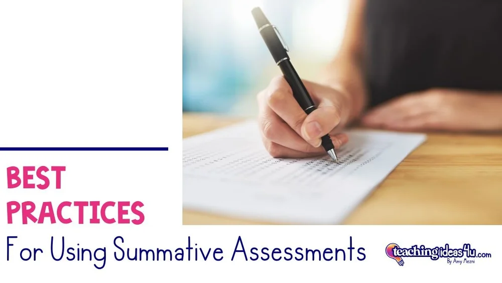 Best Practices for Using Summative Assessments — TeachingIdeas4U