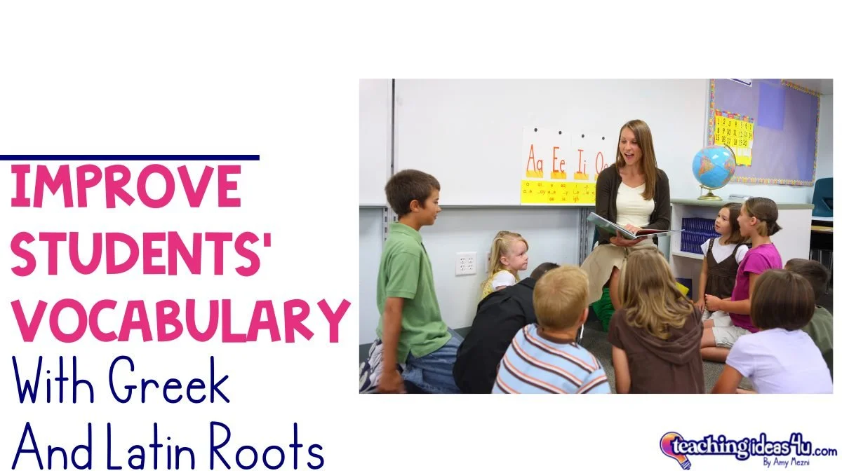 Improve Students' Vocabulary with Greek and Latin Roots — TeachingIdeas4U