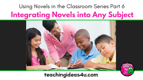 Integrating Novels Into Any Subject — TeachingIdeas4U
