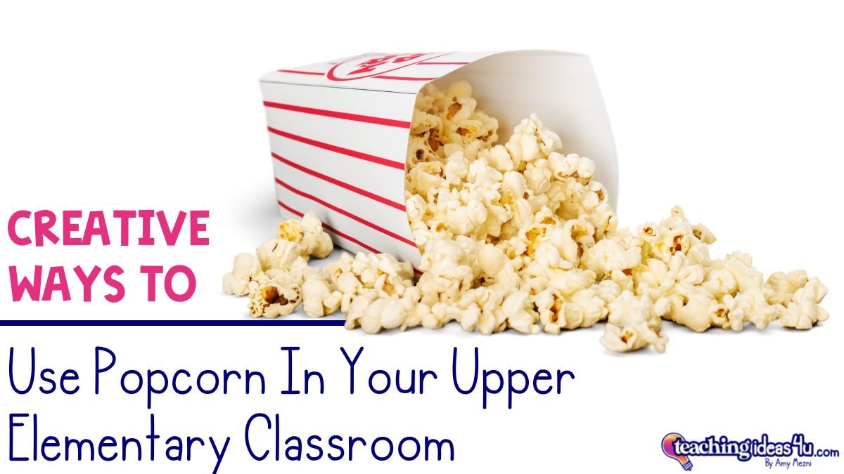 Creative Ways to Use Popcorn in the Classroom — TeachingIdeas4U