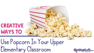Creative Ways to Use Popcorn in the Classroom — TeachingIdeas4U