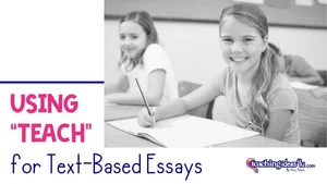 How to Use the TEACH Method to Write Text-Based Essays (ECR ...