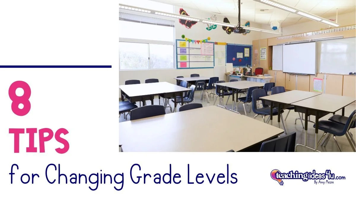 8 Tips that Make Changing Grade Levels Easier — TeachingIdeas4U