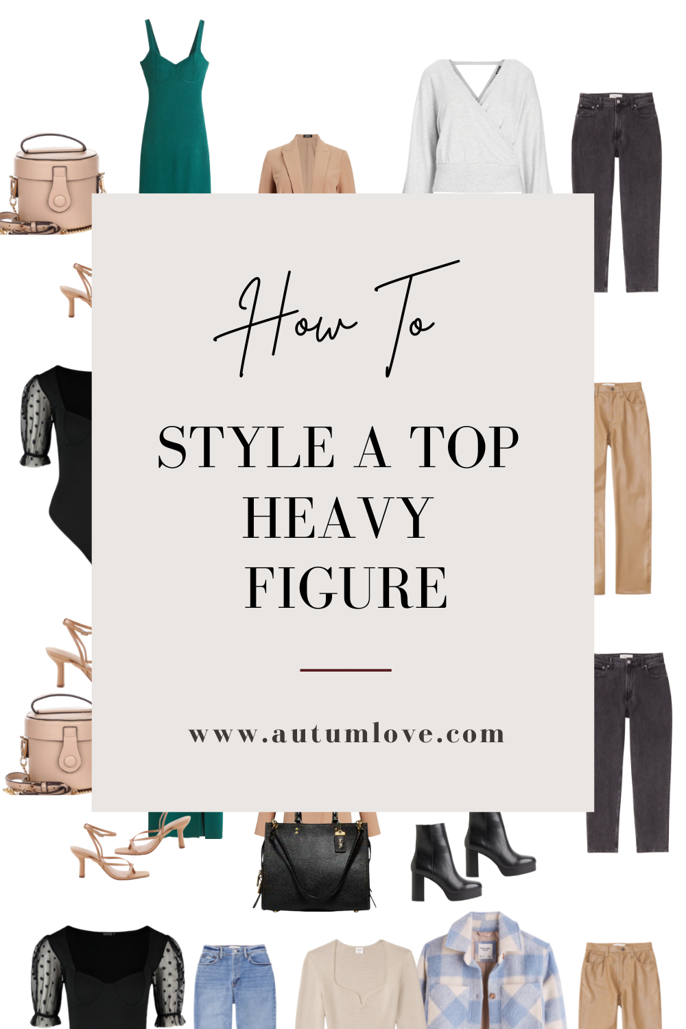 Outfits For Top Heavy Women — Autum Love