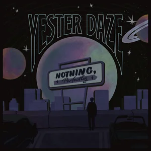 YESTER DAZE’s New Full-Throttle EP “Nothing, Perfectly’ is Now ...