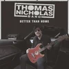 Thomas Nicholas Band Releases Highly Personal New Single "Better Than ...