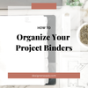 How to Organize Your Interior Design Project Binders — Designer's Oasis