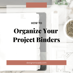 How to Organize Your Interior Design Project Binders — Designer's Oasis