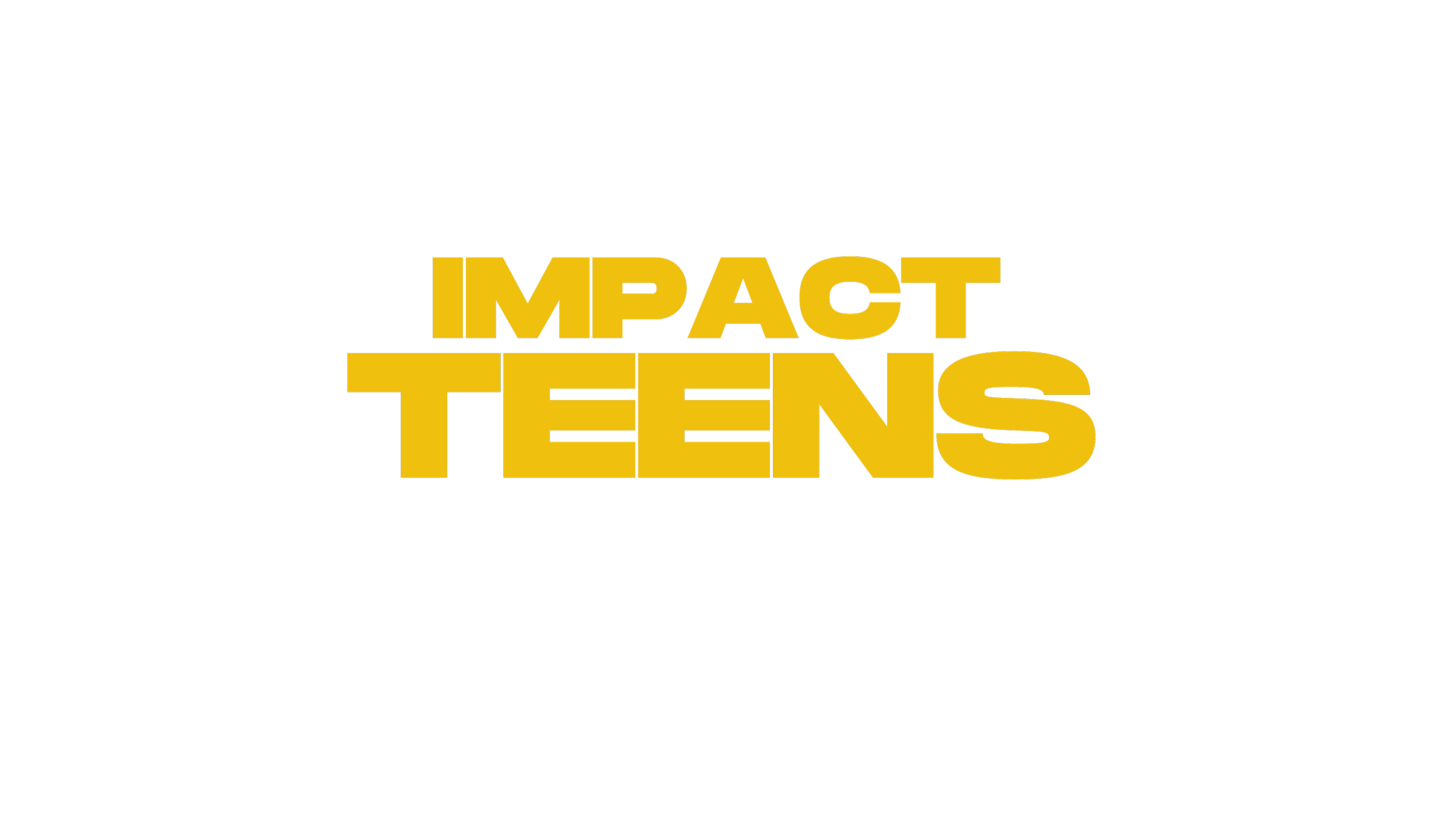 IMPACT TEENS — IMPACT COMMUNITY CHURCH