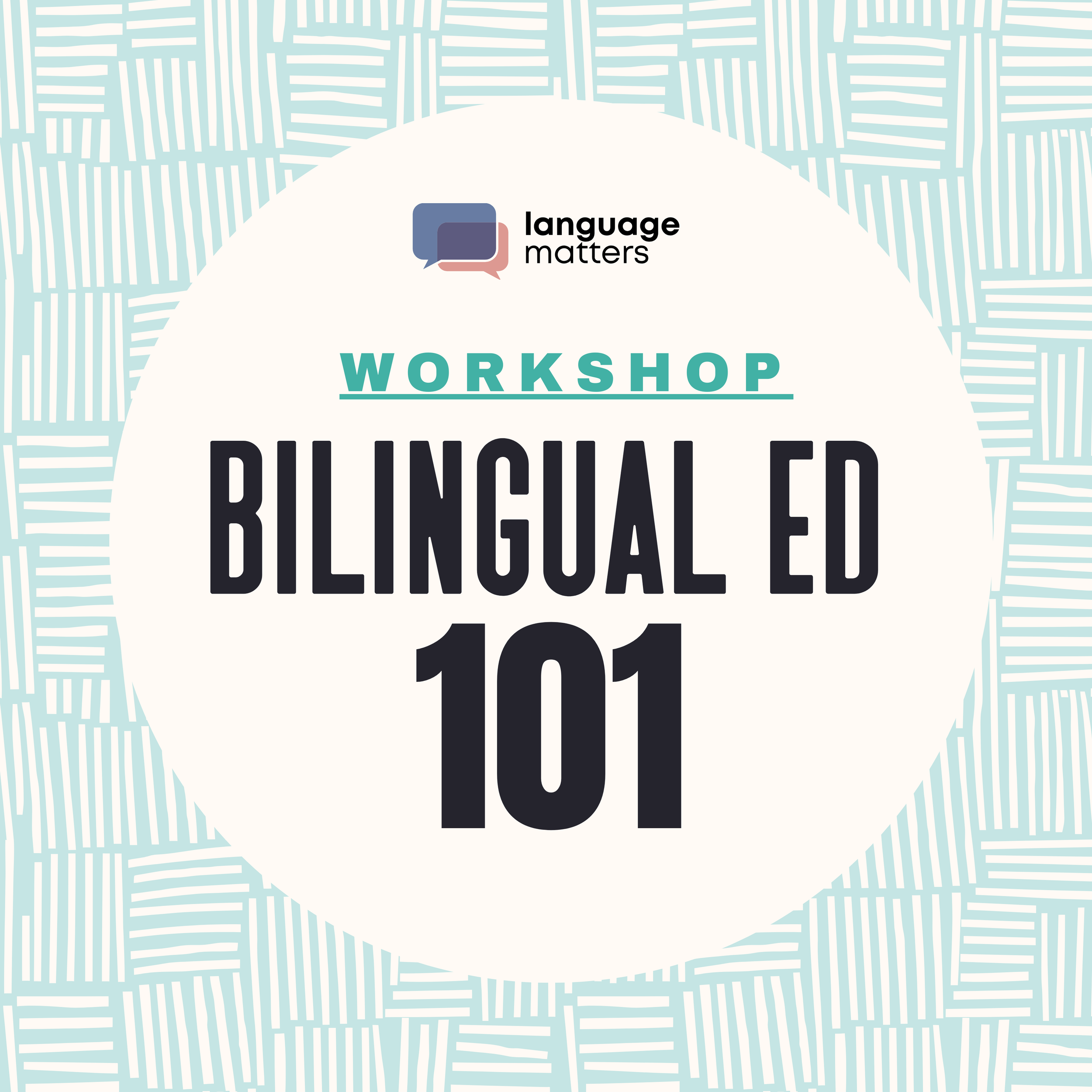 Bilingual Ed 101 Workshop — Language Matters