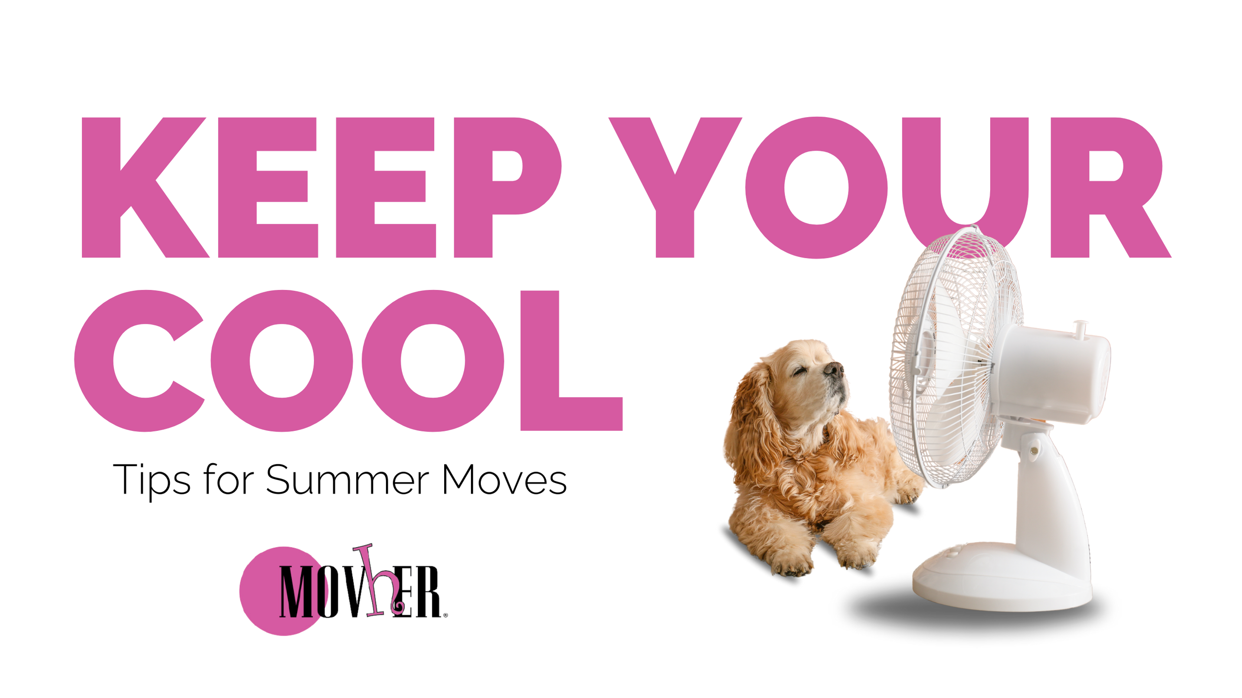 Keeping Your Cool While Moving: Tips for Summer Moves — Movher