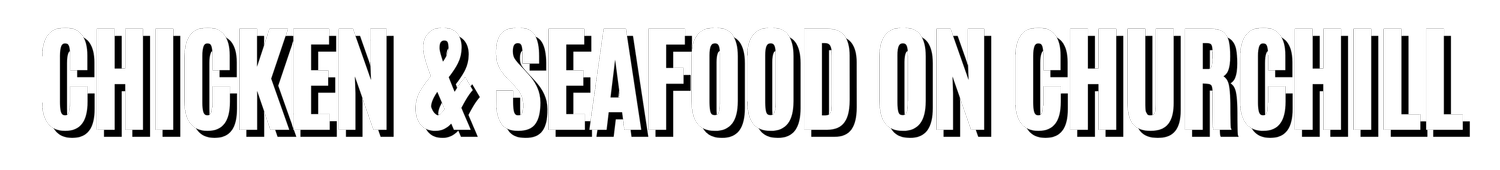 CHICKEN & SEAFOOD ON CHURCHILL