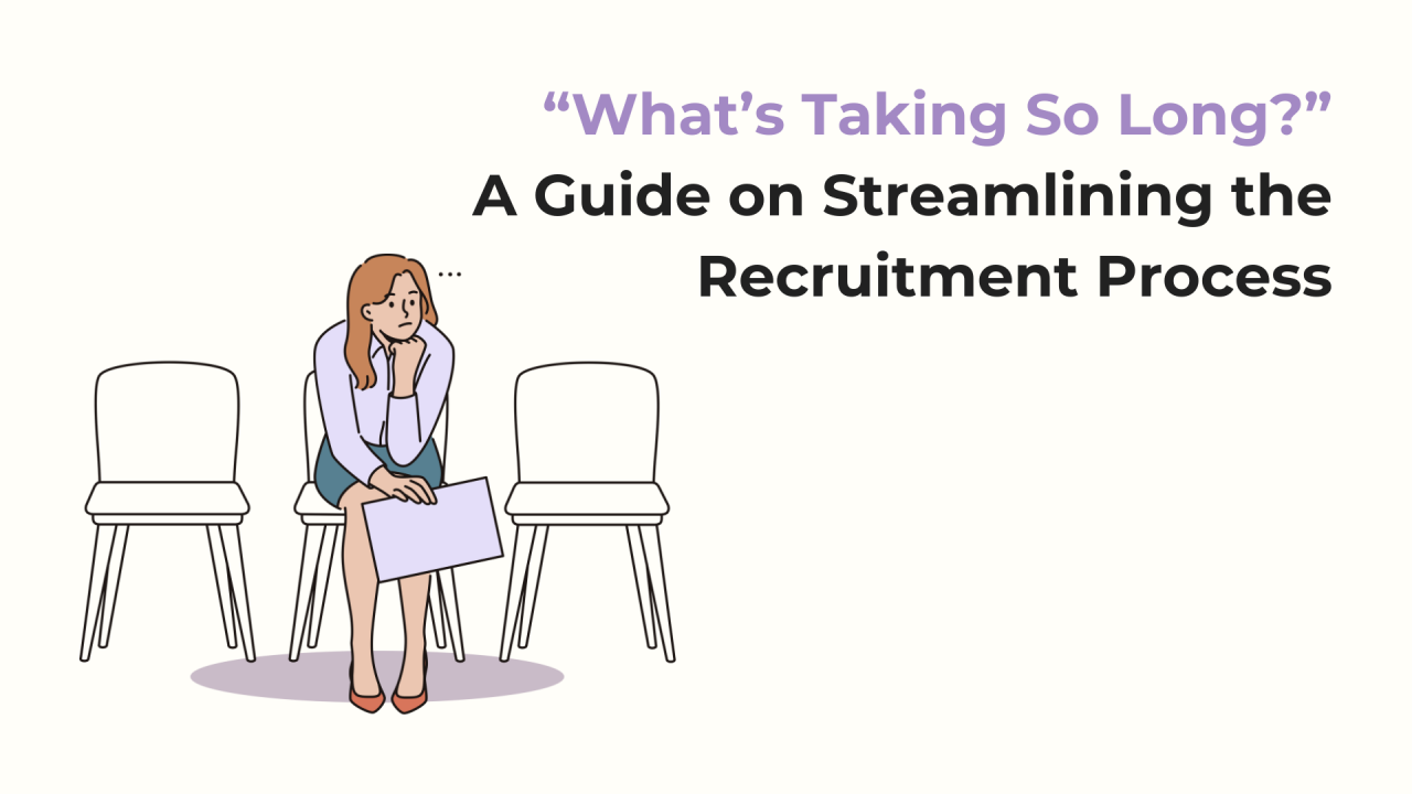 “What’s Taking So Long?” - A Guide on Streamlining the Recruitment ...