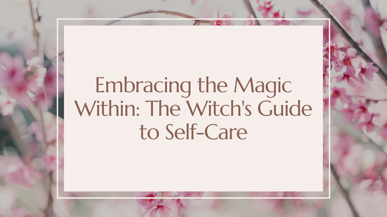 Embracing the Magic Within: A Witch's Guide to Self-Care — Christine Dostie