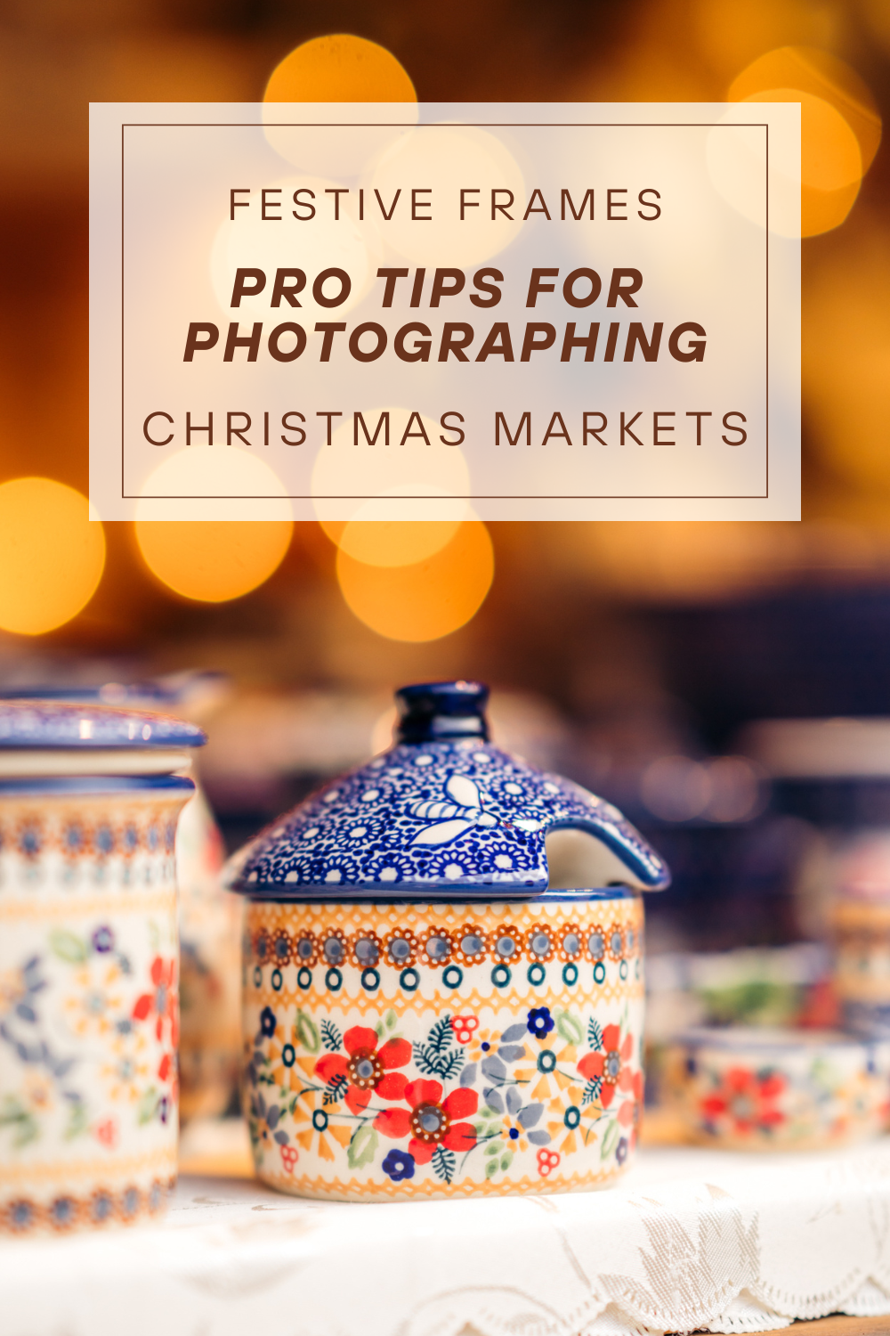 Festive Frames: Pro Tips For Christmas Market Photos — Erin Henderson
