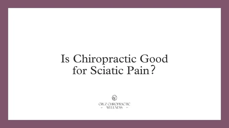 Is Chiropractic Good for Sciatic Pain? — Cruz Chiropractic Wellness