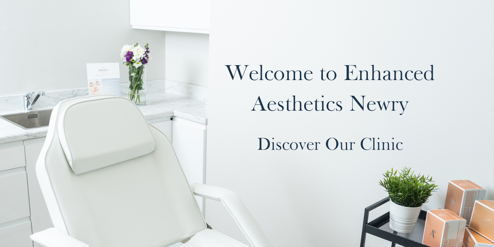 Welcome to Enhanced Aesthetics Newry - Discover our Clinic — Enhanced ...