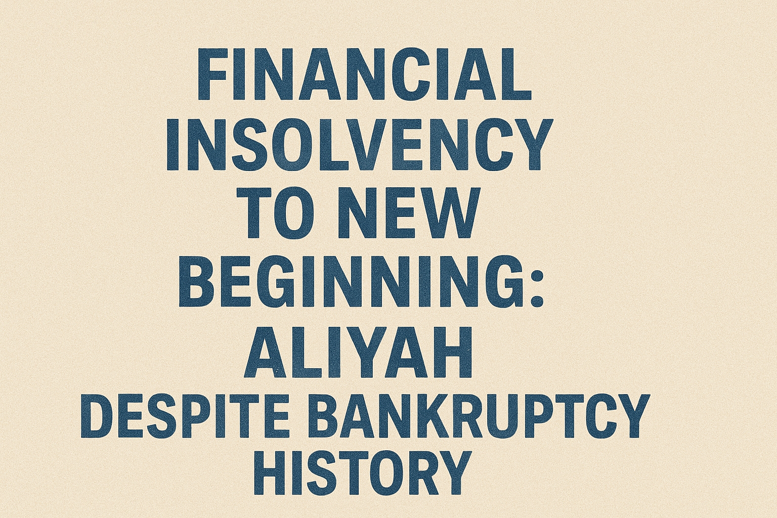 Financial Insolvency to New Beginning: Aliyah Despite Bankruptcy ...