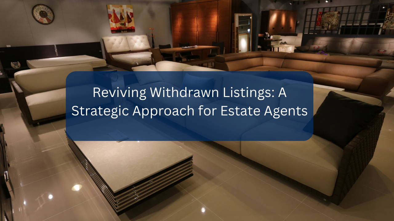 Reviving Withdrawn Listings: A Strategic Approach for Estate Agents ...