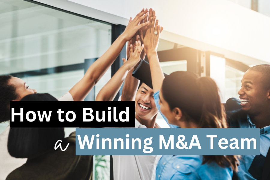 How to Build a Winning M&A Team — By Michael Hofer