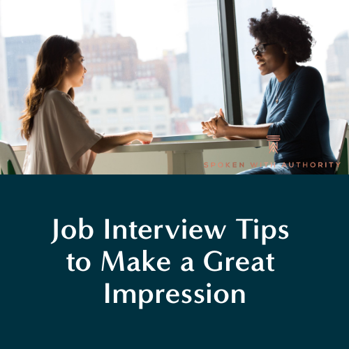 Job Interview Tips to Make a Great Impression — Spoken with Authority