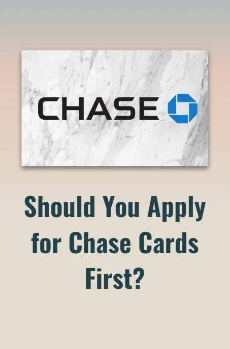 Should you apply for Chase cards first? — Lazy Points