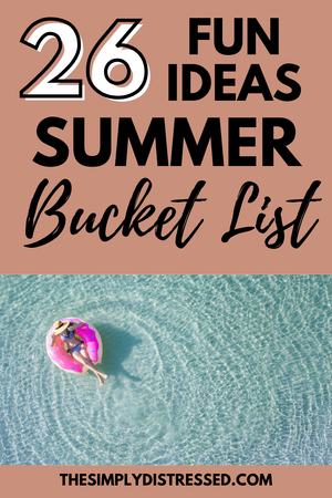 26 Summer Bucket List Ideas For The Best Summer — The Simply Distressed