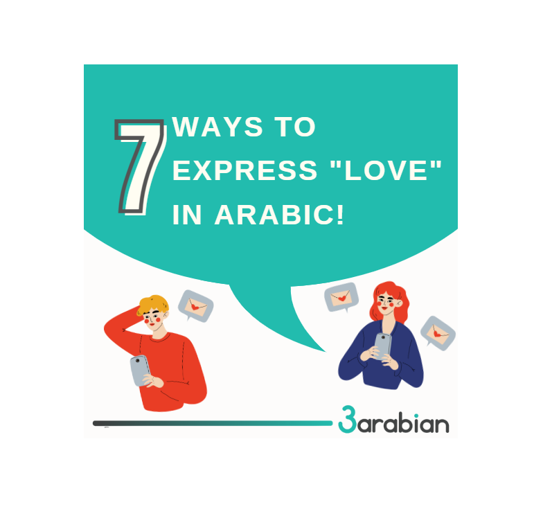 7 Ways to Express "Love" in Arabic — 3arabian