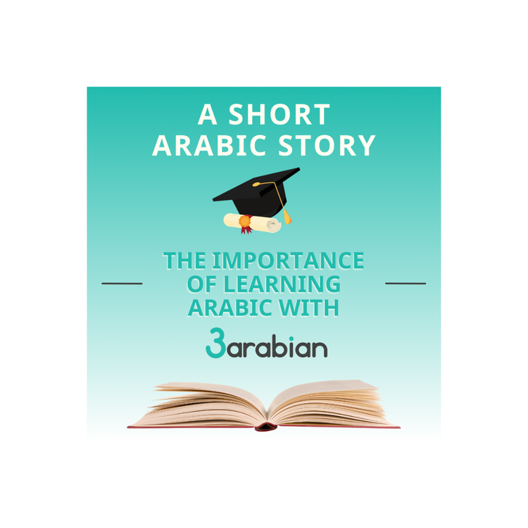 The Importance of Learning Arabic with “3arabian”, a Short Arabic Story ...