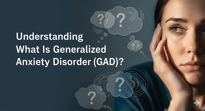 Understanding What Is Generalized Anxiety Disorder (GAD)? — South ...