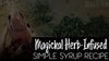 Magickal Herb-Infused Simple Syrup Recipe — Xristi Witch
