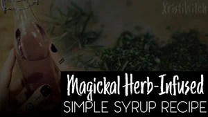 Magickal Herb-Infused Simple Syrup Recipe — Xristi Witch